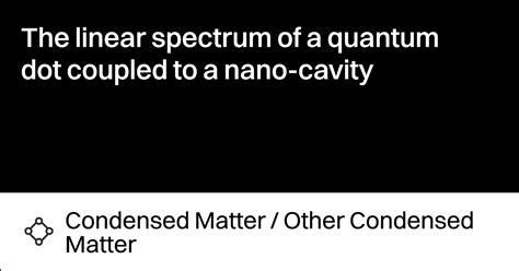 The Linear Spectrum Of A Quantum Dot Coupled To A Nano Cavity