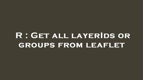 R Get All Layerids Or Groups From Leaflet Youtube