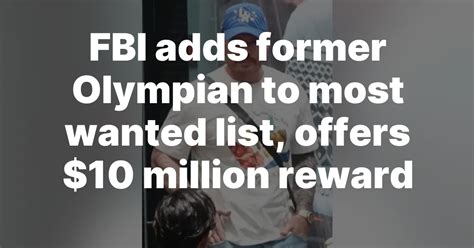 Fbi Adds Former Olympian To Most Wanted List Offers 10 Million Reward