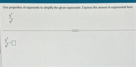 Solved Use Properties Of Exponents To Simplify The Given Chegg