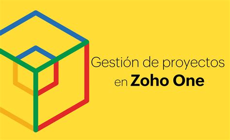 Administración de proyectos completa con Zoho One Zoho Blog