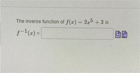 Solved The Inverse Function Of F X X Isf X Chegg
