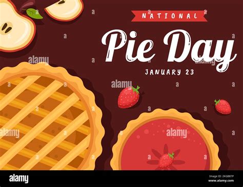National Pie Day On January 23 With Food Consisting Of Pastry Shells