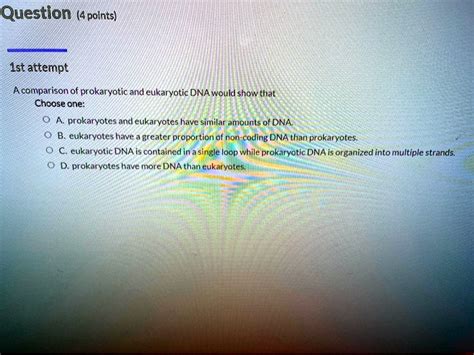 Solved Question 4 Points 1st Attempt A Comparison Of Prokaryotic And Eukaryotic Dna Would