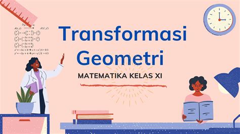 Transformasi Geometri Translasi Refleksi Rotasi Dan Dilatasi