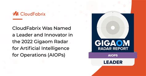 Cloudfabrix Was Named A Leader And Innovator In The 2022 Gigaom Radar