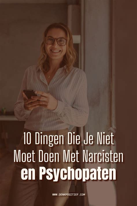 10 Dingen Die Je Niet Moet Doen Met Narcisten En Psychopaten Artofit