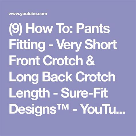 How To Pants Fitting Very Short Front Crotch Long Back Crotch Length Sure Fit Designs