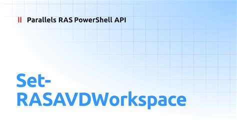 Set Rasavdworkspace Parallels Ras Powershell Api