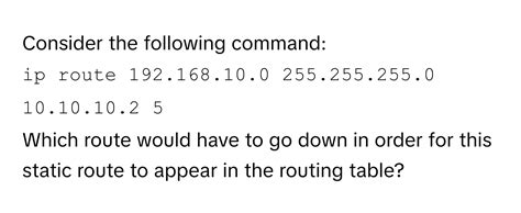 solved consider the following command `ip route 192 168 10 0 255 255