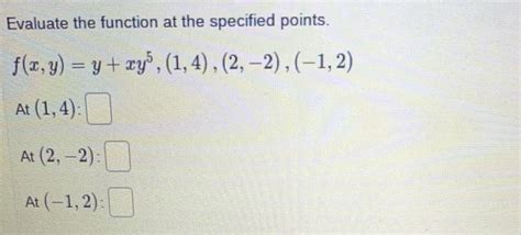 solved evaluate the function at the specified points