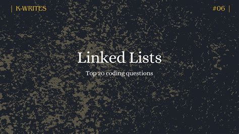 Important Coding Questions On Linked Lists” By K Writes Medium