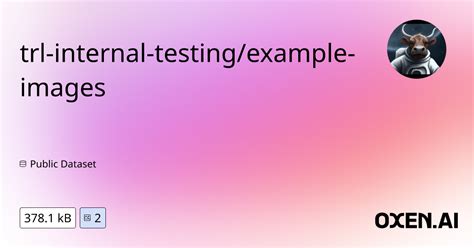 Trl Internal Testingexample Images Datasets At Oxenai
