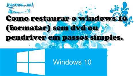 Como Restaurar O Windows 10 E Aprenda Isso Em 6 Minutos De Uma Forma