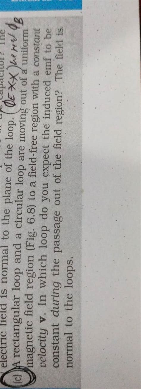 C A Rectangular Loop And A Circular Loop Are Moving Out Of A Uniform A