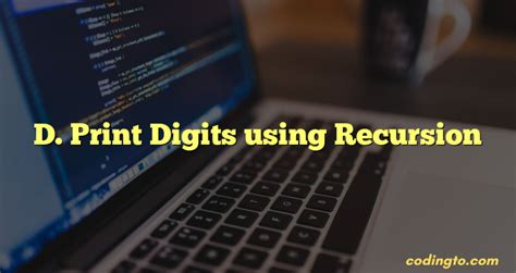 D Print Digits Using Recursion Codeforces Problem Solution In C