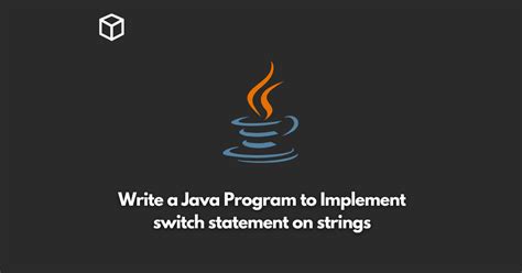 Write A Java Program To Implement Switch Statement On Strings