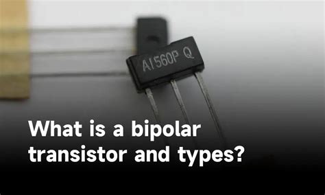 Understanding Bipolar Transistors Types Applications And