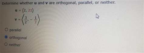 solved determine whether u and v are orthogonal parallel