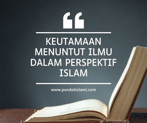 Keutamaan Menuntut Ilmu Dalam Perspektif Ajaran Islam