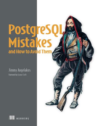 1 Why Postgresql Matters—and Why Talking About Mistakes Does Too Postgresql Mistakes And How