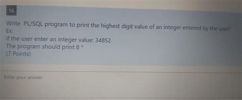 solved write pl sql program to print the highest digit value