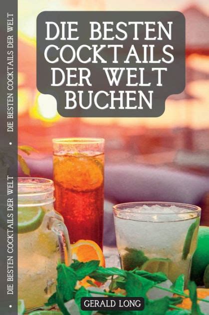 besten Cocktails der Welt Getränke Nie Aus der Mode Kommen by