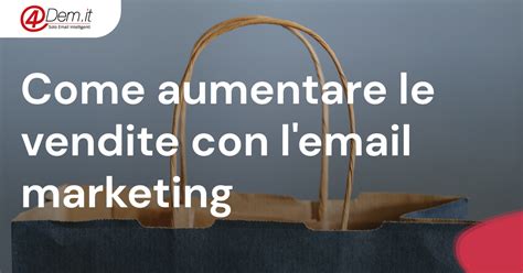 Come Aumentare Le Vendite Con L Email Marketing Email Marketing
