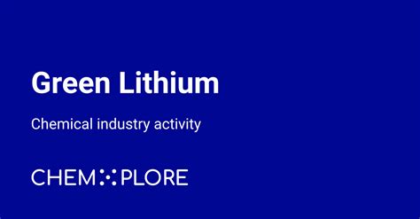 Green Lithium Chemical Industry News Chemxplore