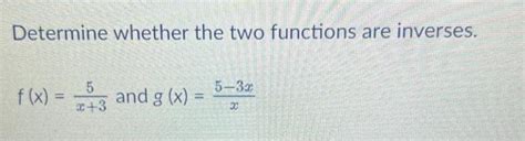 Solved Determine Whether The Two Functions Are Inverses Chegg