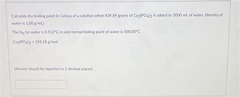 Solved Calculate The Boiling Point In Celsius Of A Solution Chegg