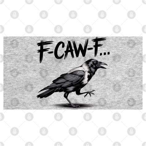F Caw F F Caw F T Shirt Teepublic