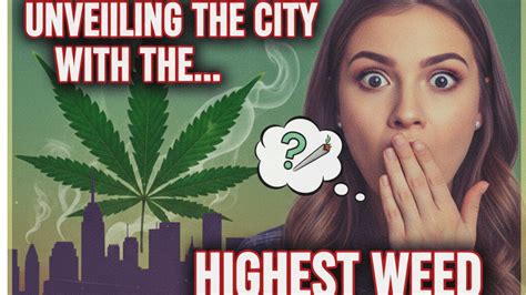 Unveiling The City With The Highest Weed Consumption In New York