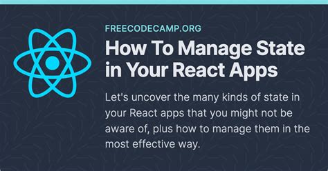 How To Manage State In Your React Apps Freecodecamp