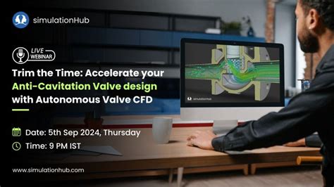 Join Us For An Exclusive Webinar On Accelerating Anti Cavitation Valve Design With Cfd