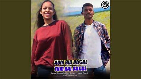 Hum Bhi Pagal Tum Bhi Pagal Youtube Music