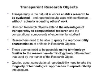 Reproducibility By Other Means Transparent Research Objects Ppt