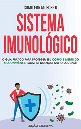 SISTEMA IMUNOLÓGICO Como fortalecer o seu sistema imunológico para