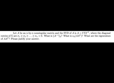 Solved Let A Be An N By N Nonsingular Matrix And The Svd Of
