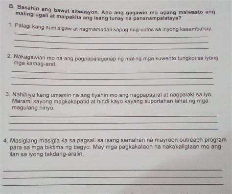 B Basahin Ang Bawat Sitwasyon Ano Ang Gagawin Mo Upang Maiwasto Angmaling Ugali At Maipakita