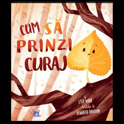 Cum Sa Prinzi Curaj Editura Dph