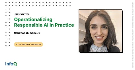 Operationalizing Responsible Ai In Practice Infoq