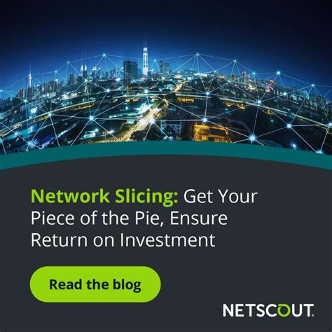Netscout On Linkedin Network Slicing Get Your Piece Of The Pie Ensure Return On Investment…