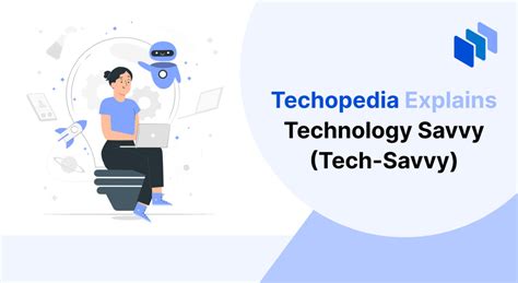 What Is Tech Savvy Definition Skills And Examples Techopedia