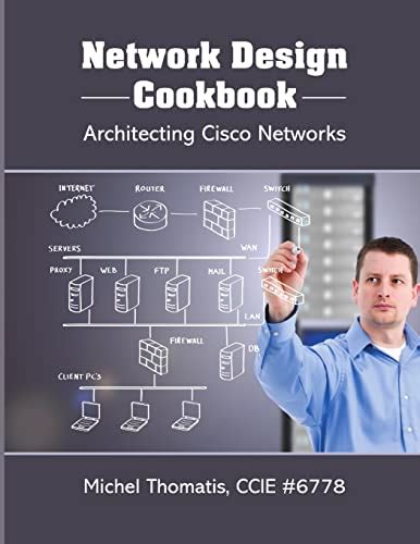 Network Design Cookbook Architecting Cisco Networks By Thomatis Ccie 6778 Michel New