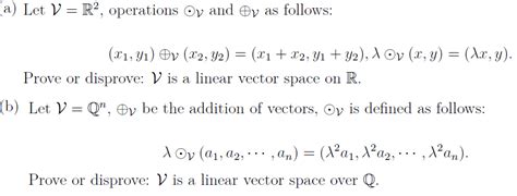 Solved Linear Algebra Linear Vector Space Proof Disprove Chegg