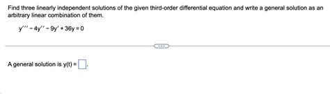 Solved Find Three Linearly Independent Solutions Of The Chegg