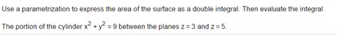 Solved Use A Parametrization To Express The Area Of The Chegg