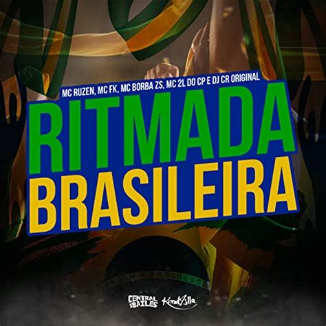 Ritmada Brasileira De Mc Fk Mc Ruzen And Mc Borba Zs Feat Mc 2l Do Cp