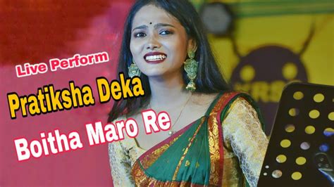 Boitha Maro Re Ll Pratiksha Deka Ll Live Perform 2021 Youtube